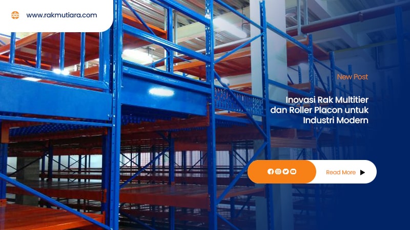 Inovasi Rak Multitier dan Roller Placon untuk Industri Modern - PT Mutiara Hadware Indonesia
